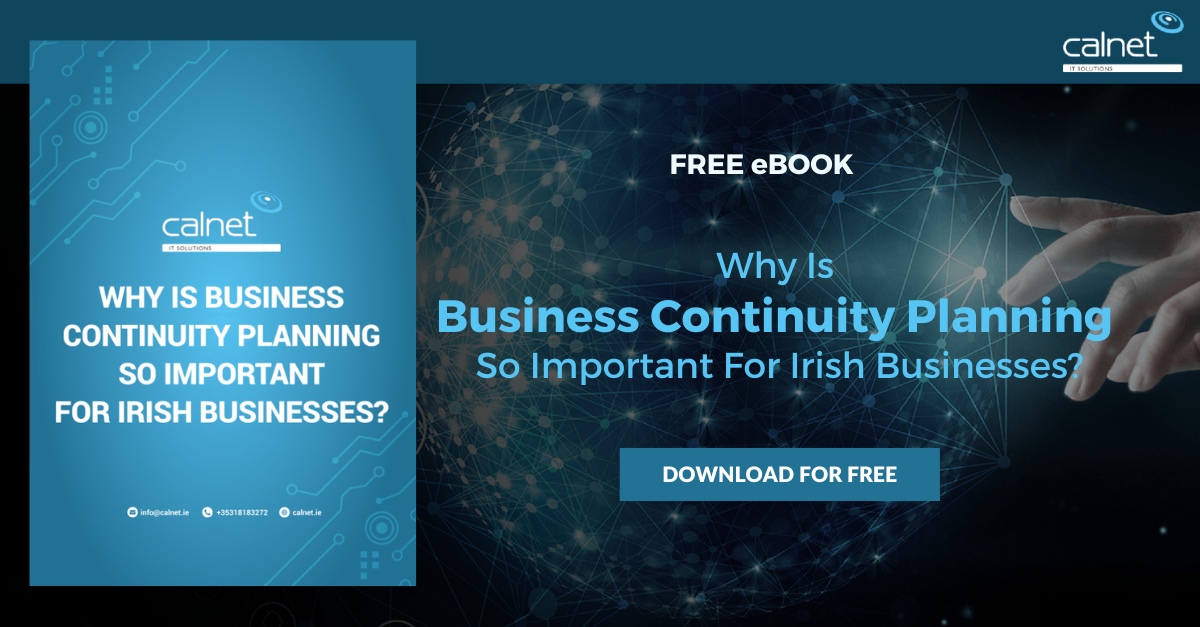 Why Is Business Continuity Planning So Important For Irish Businesses EBook Calnet IT Solutions why-is-business-continuity-planning-so-important-for-irish-businesses-ebook-calnet-it-solutions